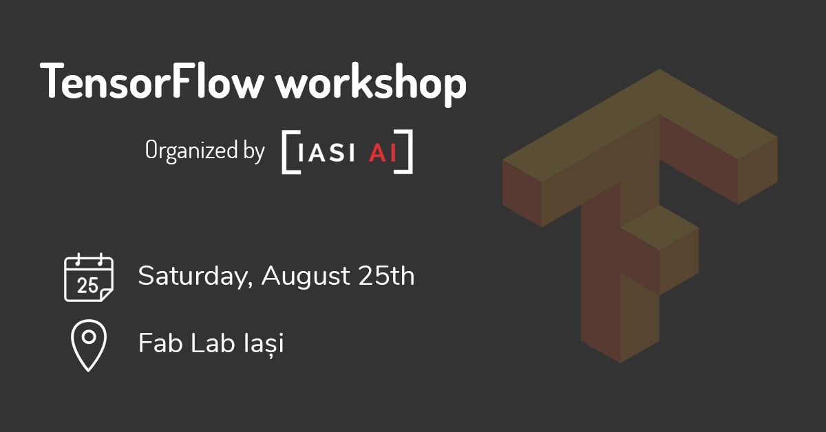 Tensorflow Workshop August 25th 2018 October 6th 2018 IaȘi Ai